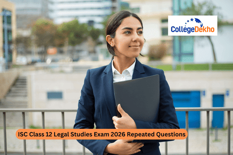 ISC Class 12 Legal Studies Exam 2026 Repeated Questions | CollegeDekho