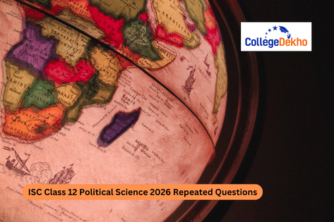 ISC Class 12 Political Science Exam 2026 Repeated Questions | CollegeDekho
