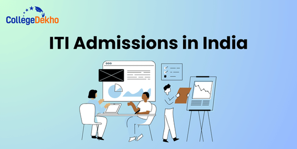 ITI Admissions in India 2026: State-wise Dates, Online Form, Fees ...