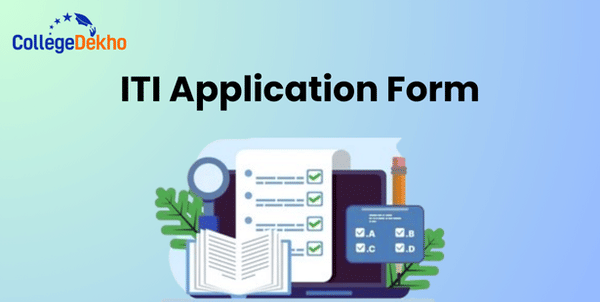 ITI Application Form 2025: Dates, Fee, Registration Process, Official ...