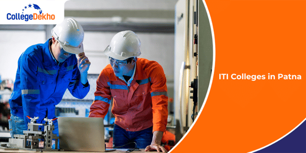 List of ITI Colleges in Patna: Type, Courses Offered, Eligibility ...