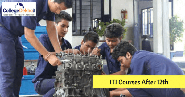 Best ITI Courses After 12th in 2023: Types, Eligibility, Admission ...