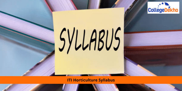 ITI Horticulture Syllabus: Semester-wise Syllabus, Course Structure ...