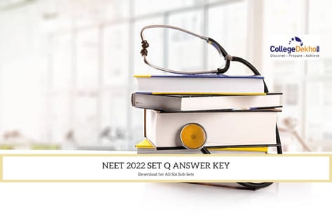 NEET 2022 Set Q Answer Key and Solutions PDF Available | CollegeDekho