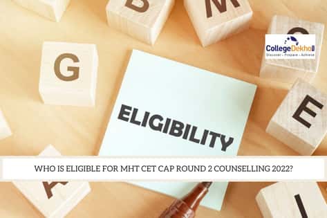 Who is Eligible for MHT CET CAP Round 2 Counselling 2022? | CollegeDekho