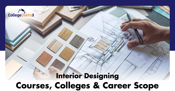 Interior Designing Courses, Career Prospects, Salary & Colleges | CollegeDekho