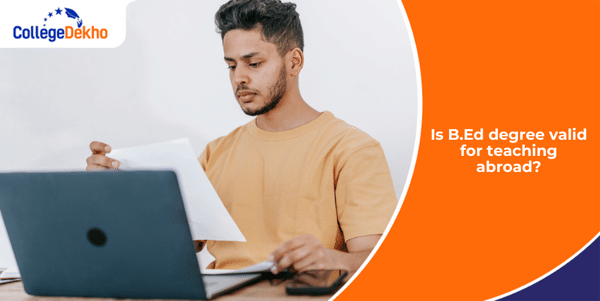 Is B.Ed Degree Valid for Teaching Abroad? | CollegeDekho