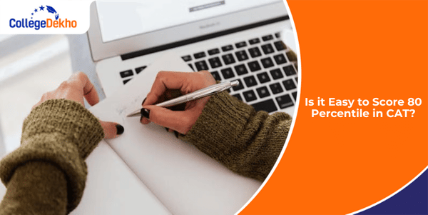 Is it Easy to Score 80 Percentile in CAT 2025? | CollegeDekho