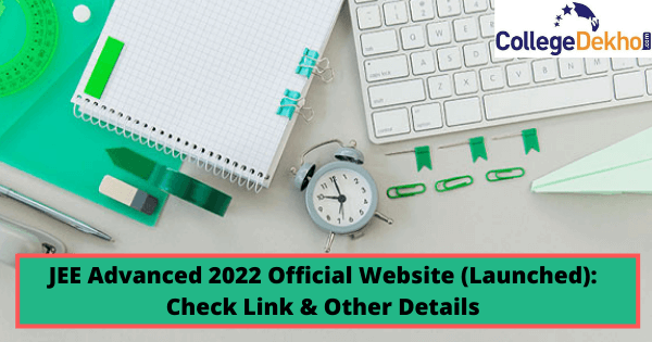 JEE Advanced 2022 Official Website (Launched): Check Link & Other ...