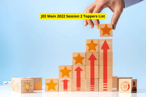 JEE Main 2022 Session 2 Toppers List (Released): Know Topper Names ...