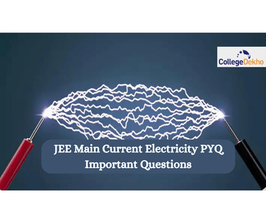 JEE Main Current Electricity PYQ Important Questions | CollegeDekho