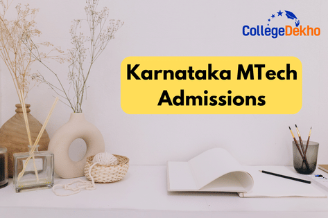 Karnataka M.Tech Admissions 2025: Admission Process, Top Colleges with ...