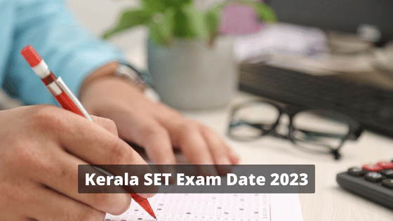 Kerala SET Exam Date 2023: Check shift wise timings | CollegeDekho