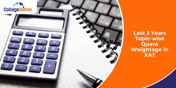 Last 3 Years Topic-wise Quant Weightage in XAT | CollegeDekho