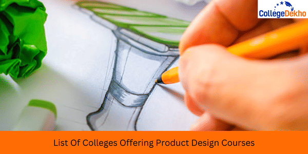 Top Colleges Offering Product Design Courses 2024 | CollegeDekho