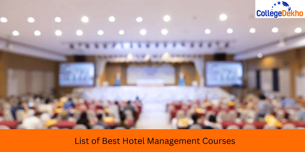 List of Best Hotel Management Courses: Specializations for UG, PG & Diploma | CollegeDekho
