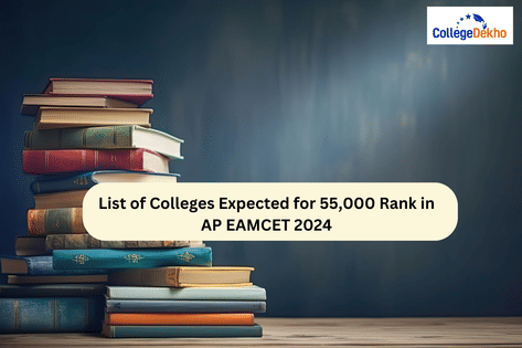 List of Colleges Expected for 55,000 Rank in AP EAMCET 2024 | CollegeDekho