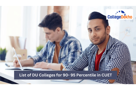 List of DU Colleges for 90-95 Percentile in CUET 2026 | CollegeDekho