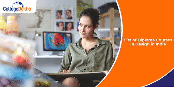 List of Diploma Courses in Design in India | CollegeDekho