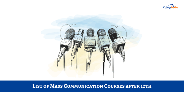 Mass Communication Courses after 12th: Top Colleges, Eligibility, Fees, Jobs | CollegeDekho