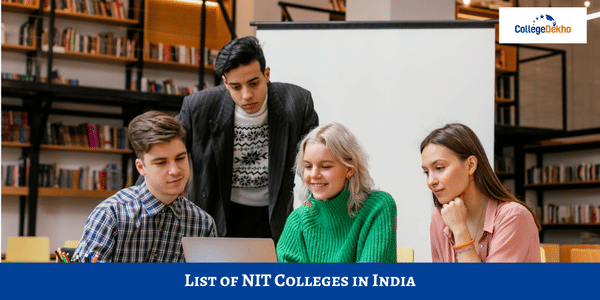 List of NIT Colleges in India 2025: Admissions, NIRF Ranking, Courses, Seats | CollegeDekho