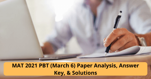 MAT 2021 (March 6) PBT Exam & Question Paper Analysis, Answer Key ...