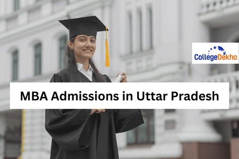 MBA Admissions in Uttar Pradesh 2025: Dates, Selection Procedure, Fees ...