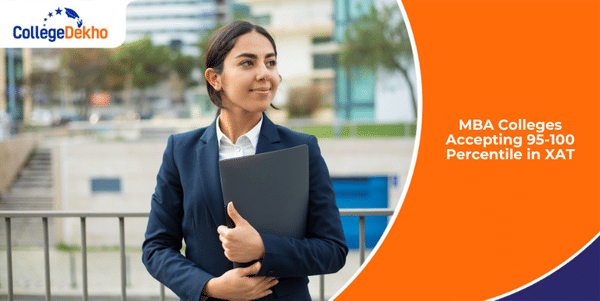 List of MBA Colleges Accepting 95-100 Percentile in XAT 2026 | CollegeDekho