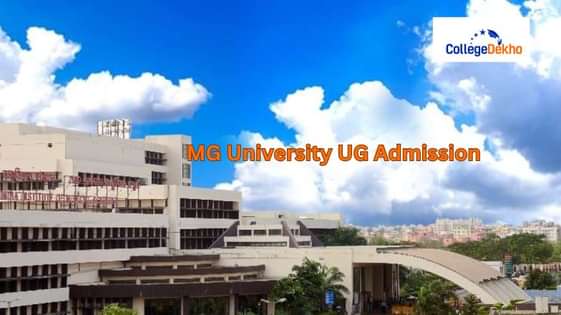 MG University UG Admission 2025: Dates, Courses, Eligibility ...