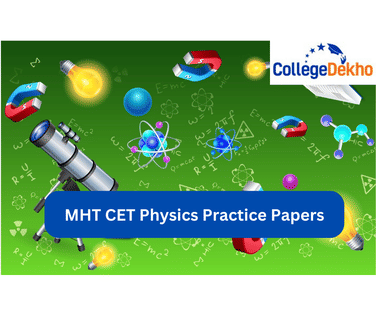 MHT CET Physics Practice Papers 2026 | CollegeDekho