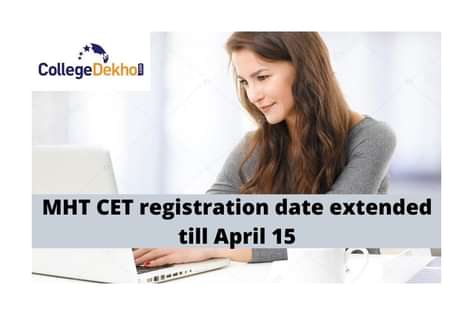 MHT CET registration 2022: Last date extended till April 15 | CollegeDekho
