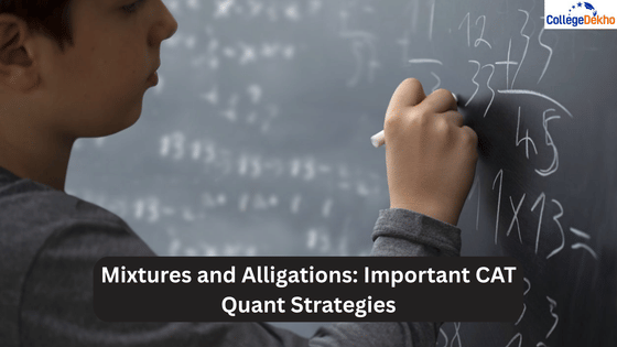 How to Handle Mixtures and Alligations Questions in CAT Quant 2025 | CollegeDekho