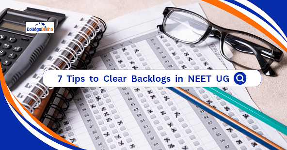 7 Tips to Clear Backlogs in NEET 2025 | CollegeDekho 7 Tips to Clear Backlogs in NEET 2025 | CollegeDekho