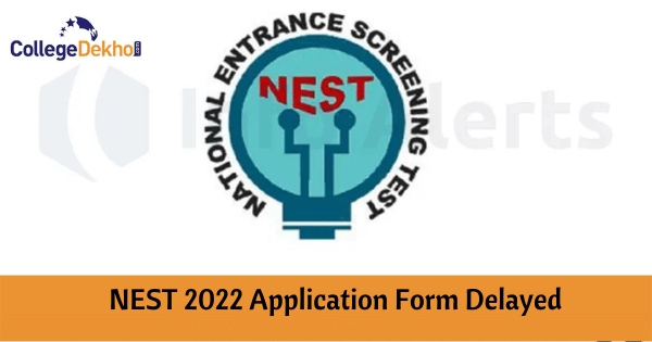 NEST 2022 Application Form Delayed | CollegeDekho