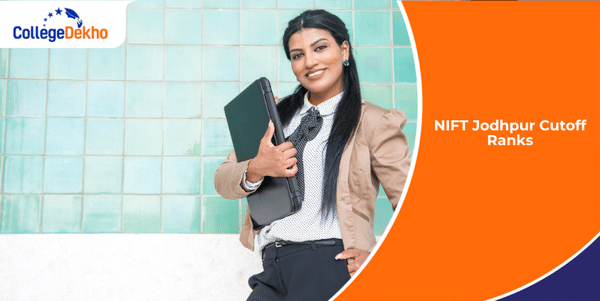 NIFT Jodhpur Cutoff Ranks 2026: Expected Cutoff with Previous Years ...
