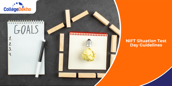 NIFT 2025 Situation Test Exam Day Guidelines | CollegeDekho