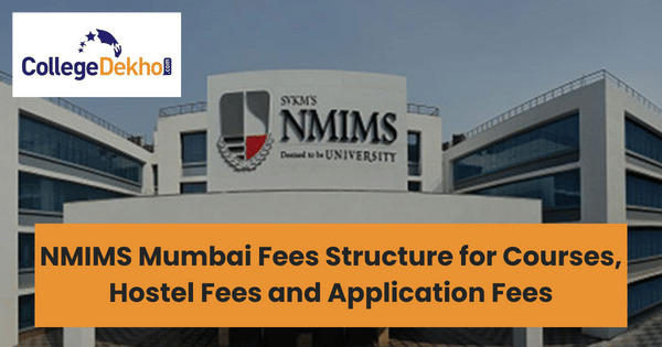 NMIMS Mumbai Fees Structure for Courses, Tuition, Hostel and Admission ...