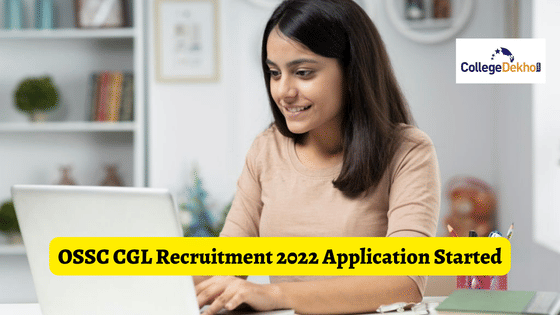 OSSC CGL Recruitment 2022 Application Started: Apply Now | CollegeDekho