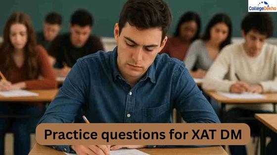 Practice Questions for XAT DM 2026 with Detailed Solutions | CollegeDekho