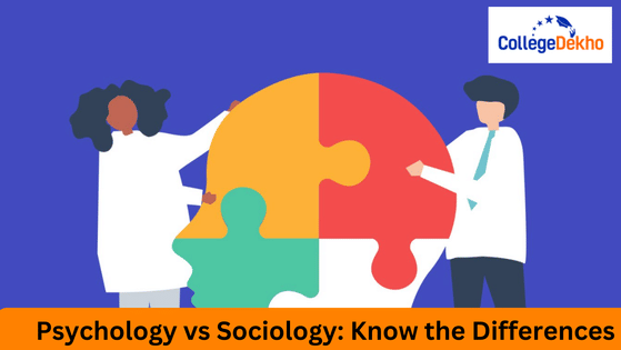Psychology vs Sociology: Know the Differences | CollegeDekho