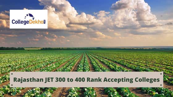 List of Colleges for 300-400 Marks in Rajasthan JET 2025 | CollegeDekho