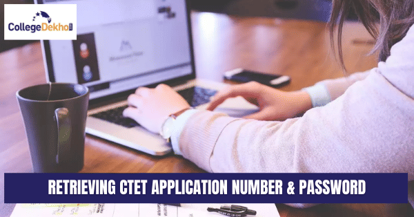 CTET 2021 Result: How to Retrieve Application Number & Password? | CollegeDekho