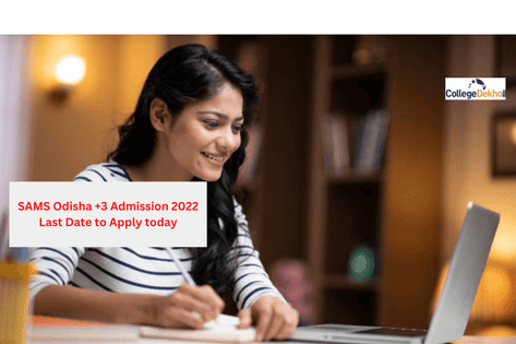 SAMS Odisha +3 Admission 2022 Last Date to Apply today; Important ...