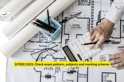SITEEE 2023: Check exam pattern, subjects and marking scheme | CollegeDekho