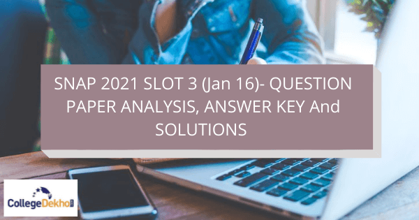 SNAP 2021 (Jan 16) Question Paper Analysis (Out), Answer Key, Solutions ...