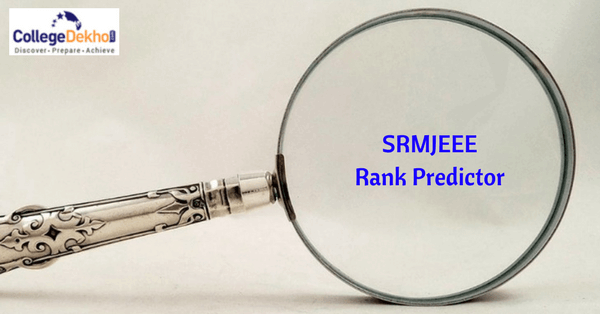SRMJEEE 2018 Rank Predictor: Predict Your SRMJEEE Rank Now | CollegeDekho