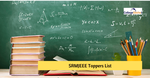 List of SRMJEEE 2021 Toppers (Phase 1 & 2) – Check Rank & State-Wise List Here | CollegeDekho