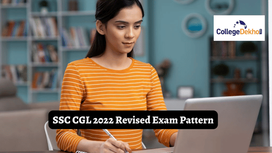 SSC CGL 2022 Revised Exam Pattern: Check the Changes Introduced ...