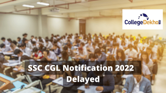 SSC CGL Notification 2022 Delayed for Group B and Group C Recruitment ...