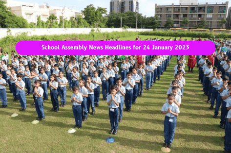 School Assembly News Headlines for 24 January 2023: Top stories ...